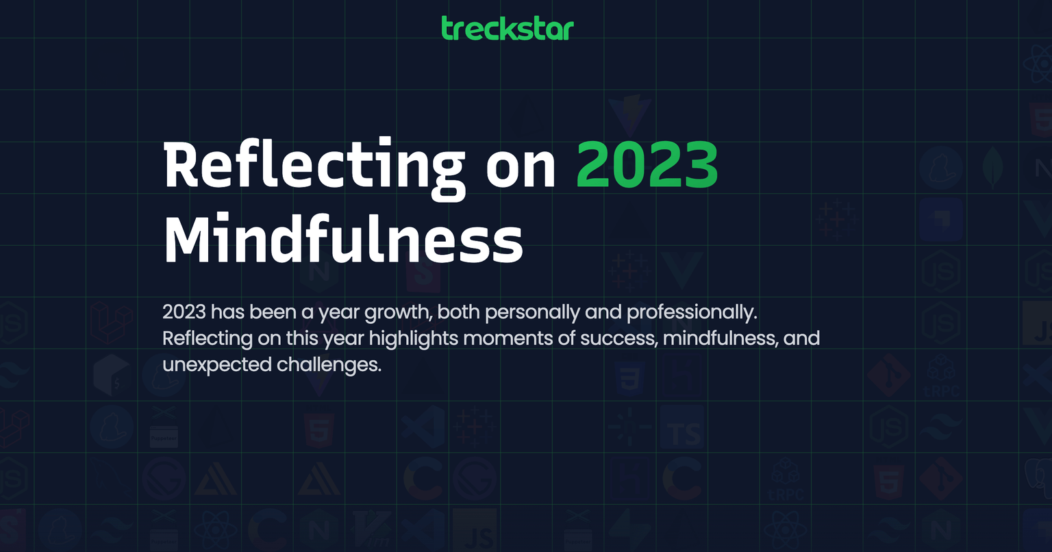 Reflecting on 2023, Mindfulness, Success, and Challenges - treckstar.net Reflecting on 2023, Mindfulness, Success, and Challenges - treckstar.net